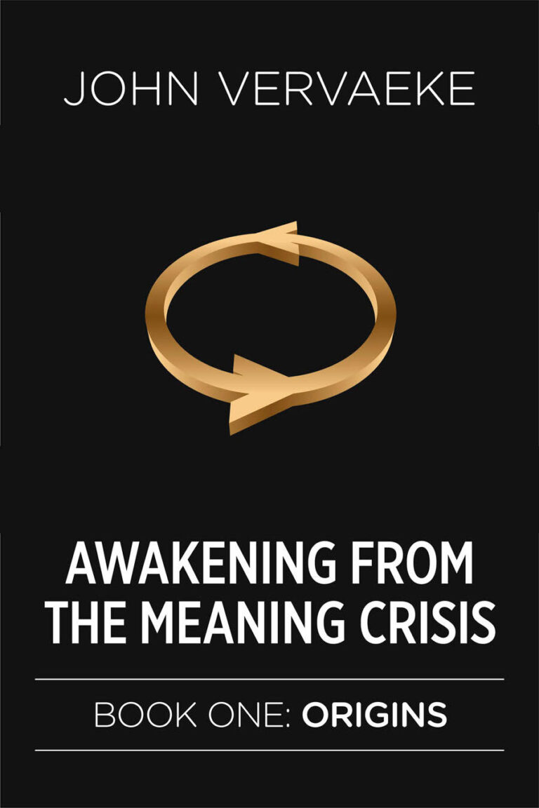 Awakening from the Meaning Crisis - John Vervaeke
